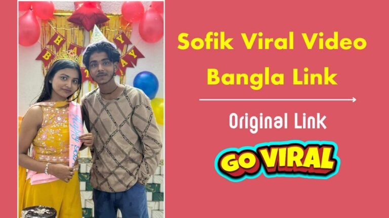 Sofiker Viral Video Original Link | শফিক ভাইরাল ভিডিও - Tips Net BD